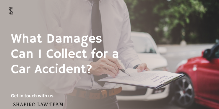 What Damages Can I Collect for a Car Accident? | Shapiro Law Team