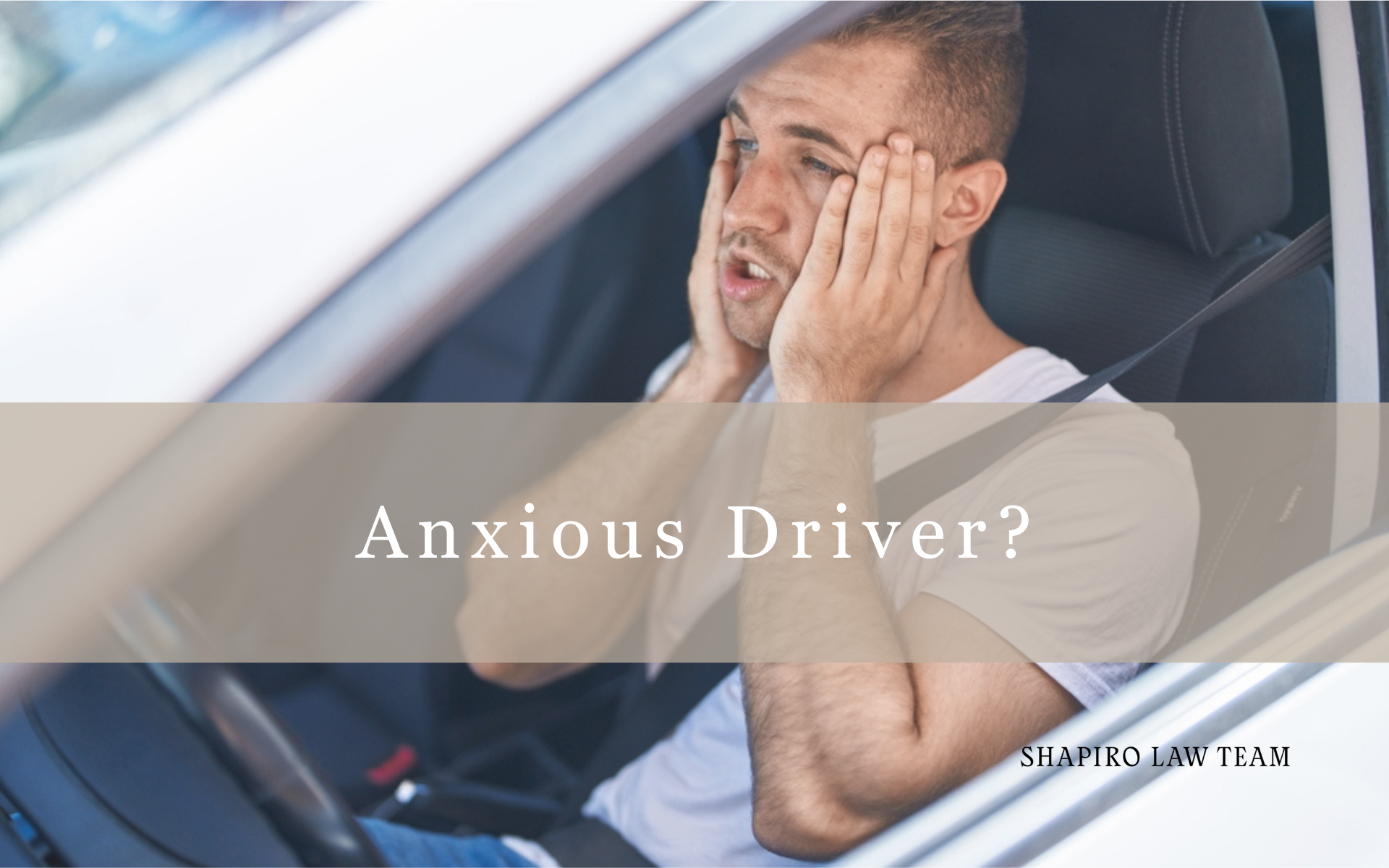 Anxious Driver? 9 Tips To Help You Stay Calm Behind The Wheel