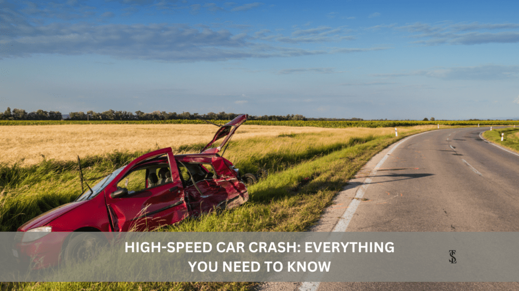 High-Speed Car Crash: Causes, Injuries, & Legal Help